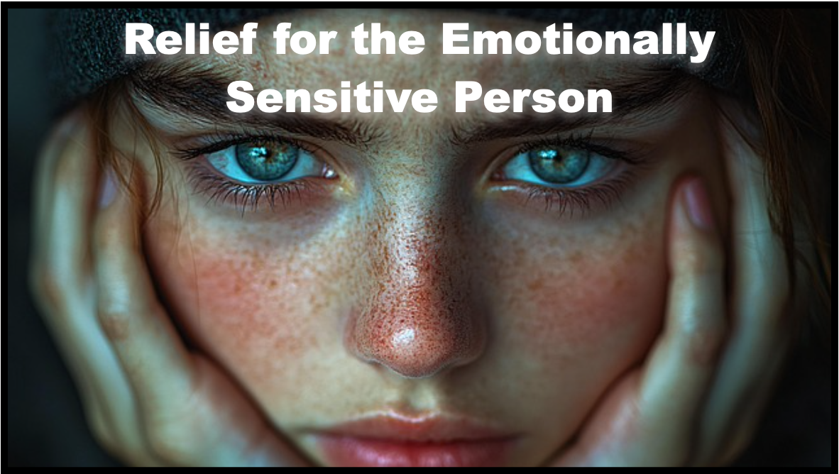 Relief for the Emotionally Sensitive Person - RayWLincoln.com